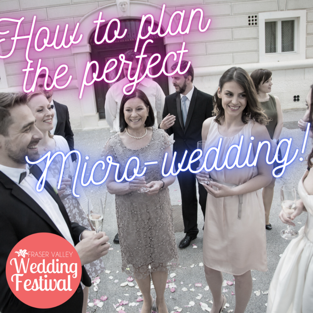 How to Plan the Perfect Micro-Wedding - Fraser Valley Wedding Festival